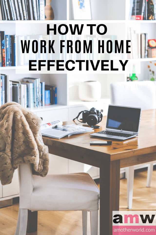 How to Work From Home Effectively | amotherworld